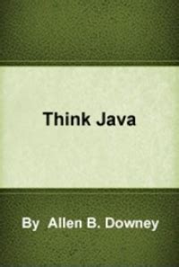Think Java How To Think Like A Computer Scientist By Allen B Downey