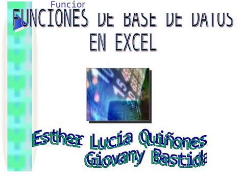 PPT Funciones de Base de Datos en Excel Administración de EmpresasUniversidad del Valle Es un
