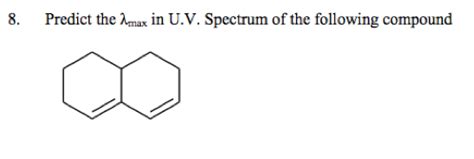 Solved Predict The Lambda Max In U V Spectrum Of The Chegg