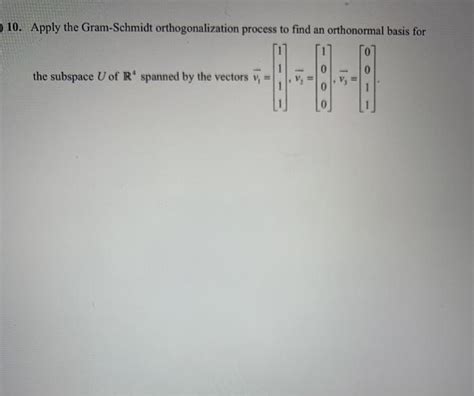 Solved 10 Apply The Gram Schmidt Orthogonalization Process