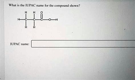 What Is The Iupac Name For The Compound Showniupac N… Solvedlib