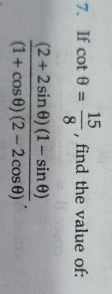 7 If Cotθ 815 Find The Value Of 1 Cosθ 2−2cosθ 2 2sinθ 1−sinθ