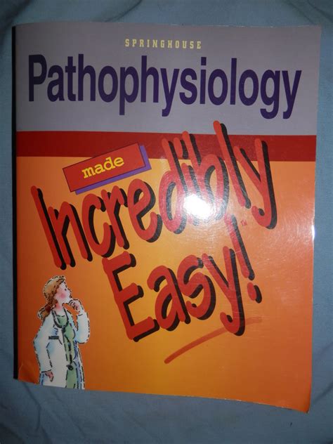 Pathophysiology Made Incredibly Easy Springhouse Publishing