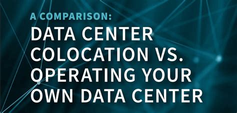 a comparison colocation vs running your own data center digital