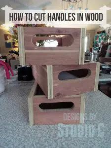 How To Cut Handles In Wood Designs By Studio C