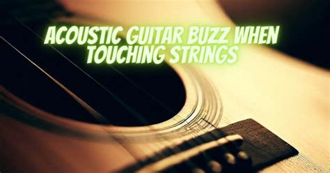 Acoustic Guitar Buzz When Touching Strings All For Turntables