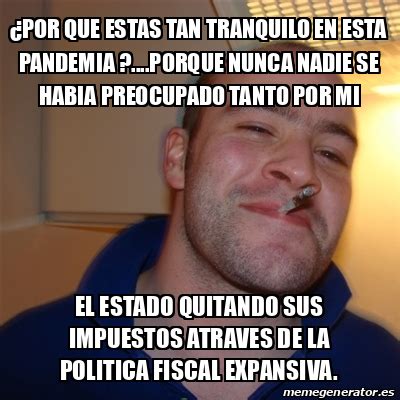 Meme Greg ¿por Que Estas Tan Tranquilo En Esta Pandemia Porque