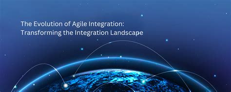 The Evolution Of Agile Integration Transforming The Integration Landscape Sumerge