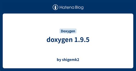 Doxygen 1 9 5 By Shigemk2