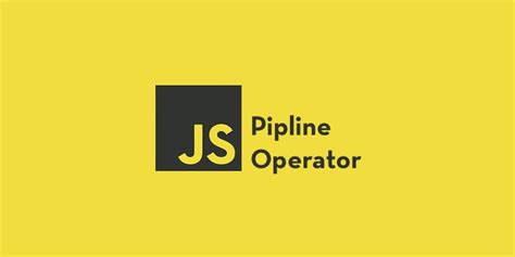 A Short Introduction To Pipeline Operator And Piping In Javascript