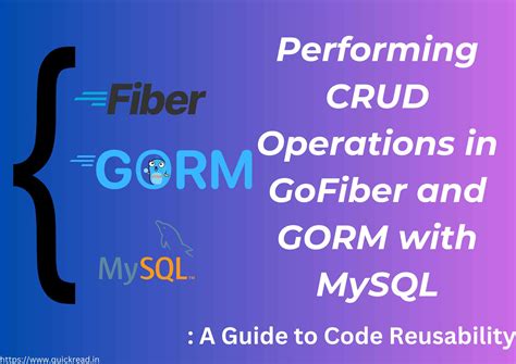 Performing Crud Operations In Gofiber And Gorm With Mysql A Guide To Code Reusability
