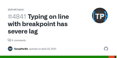 Typing On Line With Breakpoint Has Severe Lag · Issue 4841 · Dotnetrazor · Github