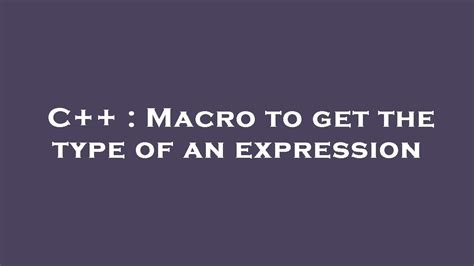 C Macro To Get The Type Of An Expression Youtube