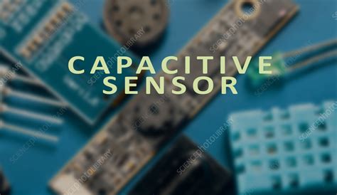 Capacitive Sensor Stock Image F044 6216 Science Photo Library