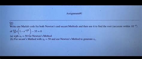 Solved Q1 Write One Matlab Code For Both Newtons And