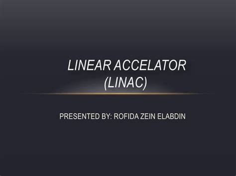 Lec 12 Seminar2023 Linear Accelerator Pptx
