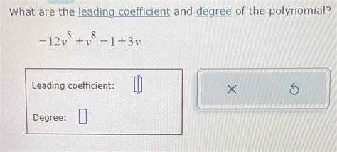 What Are The Leading Coefficient And Degree Of The Polynomial 12v 5 V 8 1 3v Leading Coe [math]