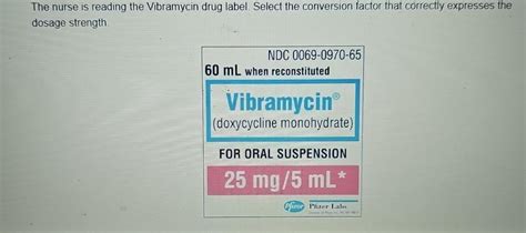 Solved The Nurse Is Reading The Vibramycin Drug Label
