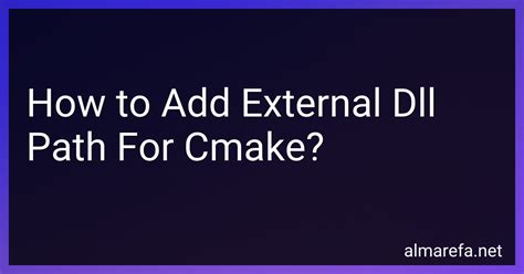 how to add external dll path for cmake in 2024
