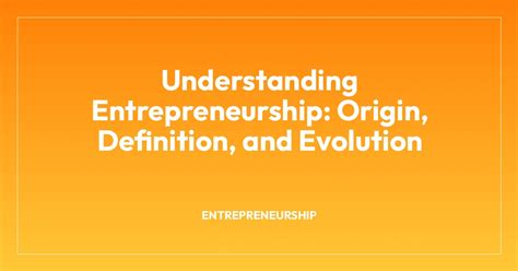 Understanding Entrepreneurship Origin Definition And Evolution • Slm Self Learning Material