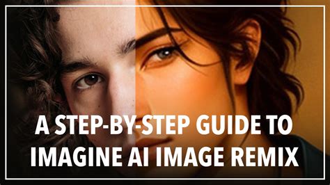 transform your images a step by step guide to imagine ai image remix
