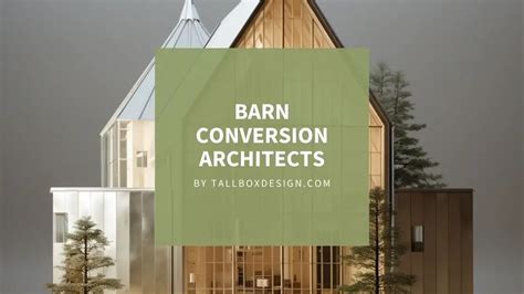 Top Barn Conversion Architects Transforming Agricultural Spaces