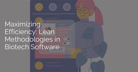 Maximizing Efficiency Lean Methodologies In Biotech Software