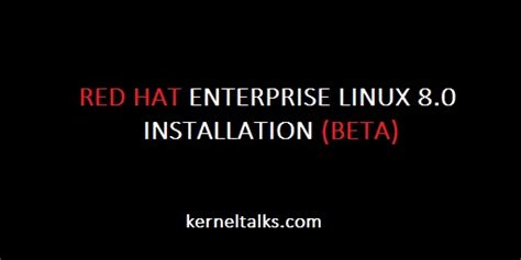 rhel 8 beta installation with screenshots kernel talks