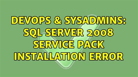 Devops And Sysadmins Sql Server 2008 Service Pack Installation Error Youtube