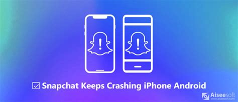 Fixes To Solve The Snapchat That Keeps Crashing On IPhone Or Android