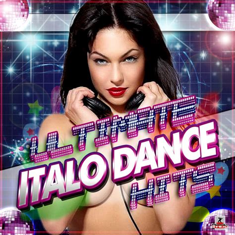 Ultimate Italo Dance Hits Compilation By Various Artists Spotify