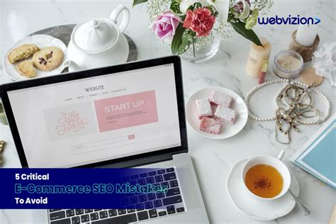 5 Critical E Commerce Seo Mistakes To Avoid Webvizion Blog