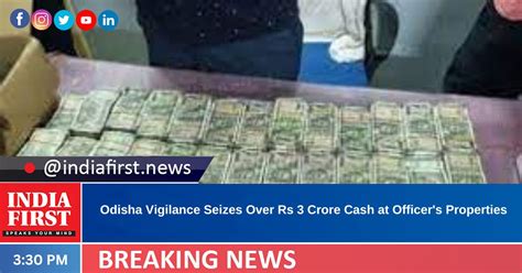 Odisha Vigilance Seizes Over Rs 3 Crore Cash At Officers Properties