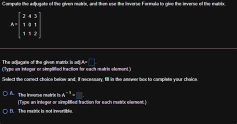 Solved Compute The Adjugate Of The Given Matrix And Then Chegg Com