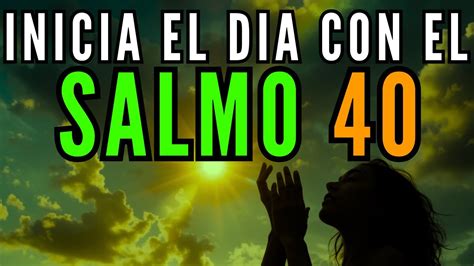 OraciÓn De La MaÑana Con El Salmo 40 Clama A Dios Y Él InclinarÁ Su