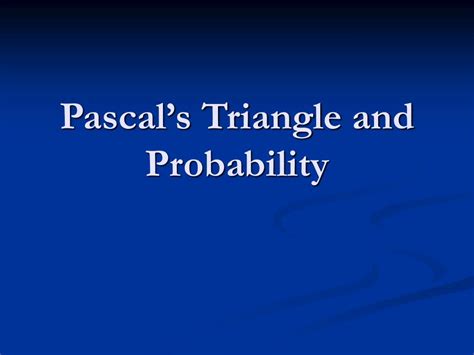 Ppt Pascals Triangle And Probability Powerpoint Presentation Free Download Id274141