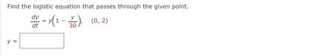 Solved Find The Logistic Equation That Passes Through The Chegg