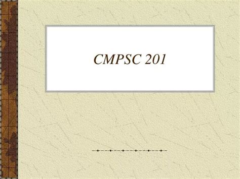 Ppt Cmpsc 201 Powerpoint Presentation Free Download Id4097599