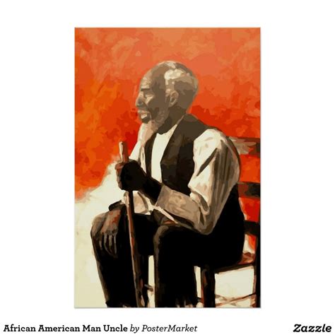 African American Man Uncle Poster Zazzle African American Men