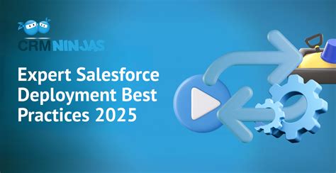 Expert Salesforce Deployment Best Practices 2025 Crmninjas