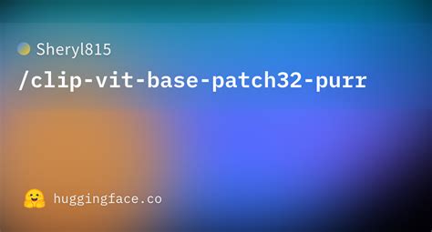 Sheryl815clip Vit Base Patch32 Purr · Hugging Face