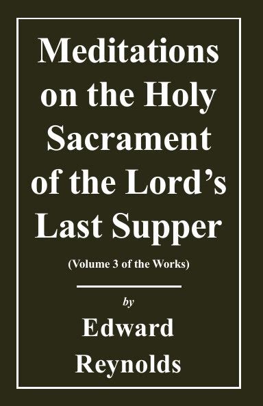 Meditations Of The Holy Sacrament Of The Lords Supper Works Of Edwar