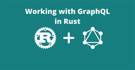 Working With Graphql In Rust
