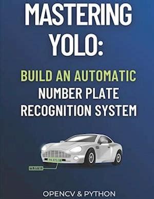 Få Mastering YOLO Build an Automatic Number Plate Recognition System