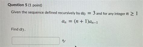 solved question 5 1 point given the sequence defined