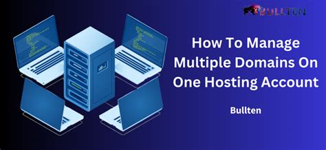 How To Manage Multiple Domains On One Hosting Account