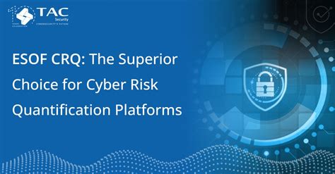 Esof Crq The Superior Choice For Cyber Risk Quantification Platforms Tac Security