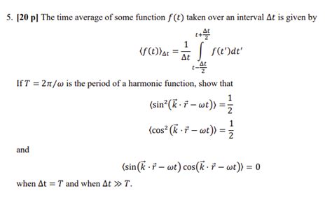 solved 5 [20 p] the time average of some function f t