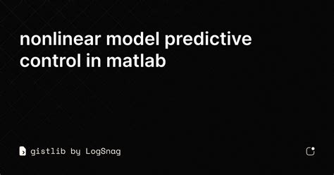 Gistlib Nonlinear Model Predictive Control In Matlab