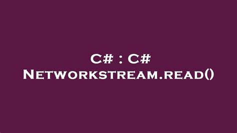 C C Networkstream Read Youtube